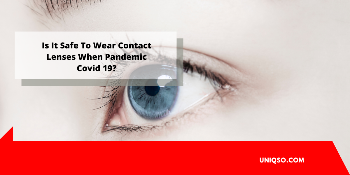Is It Safe To Wear Contact Lenses When Pandemic Covid 19? - Medical ...